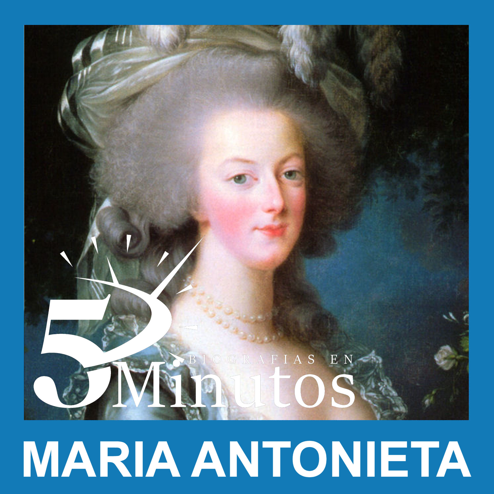 María Antonieta - Biografías en 5 minutos